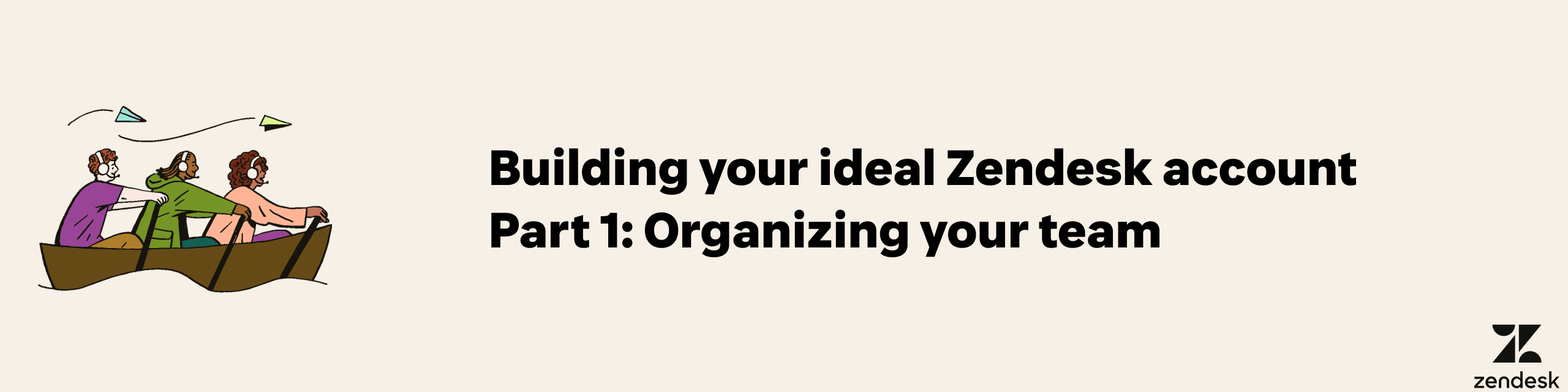 See Building your ideal Zendesk account - Part 1: Organizing your team at Zendesk User Groups ...